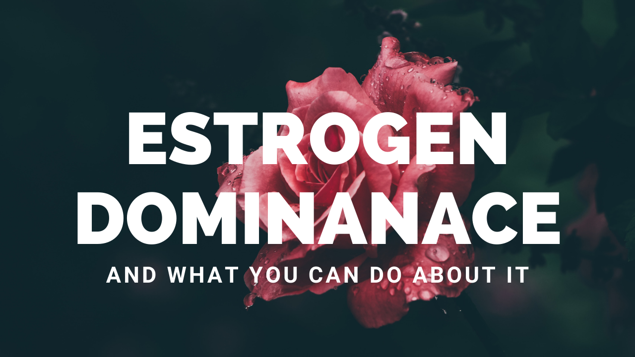 Estrogen Dominance And What You Can Do About It Natural Fertility